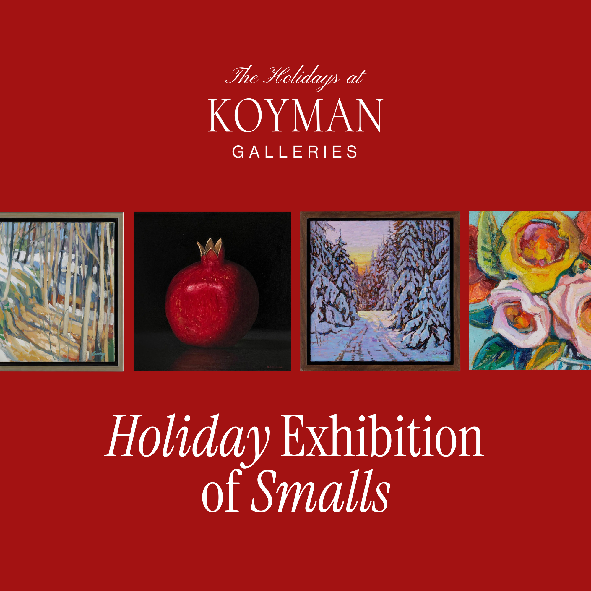 Holiday Exhibition of Smalls | Koyman Galleries